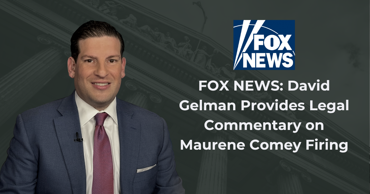 FOX News: David Gelman Weighs In on DOJ’s Firing of Maurene Comey